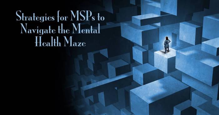 Navigating the Mental Health Maze: Strategies for MSPs