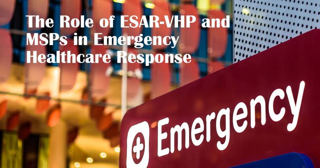 Seamless Integration: The Role of ESAR-VHP and MSPs in Emergency ...