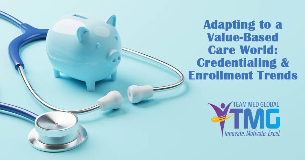 Adapting to a Value-Based Care World: Credentialing and Enrollment Trends