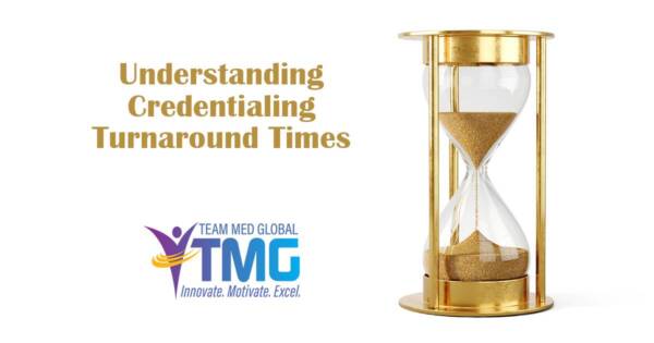 Understanding Credentialing Turnaround Times: What to Expect